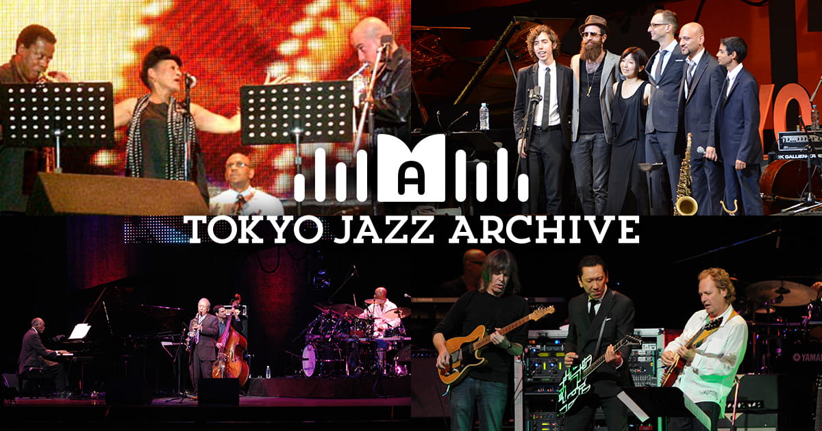 スペシャル企画① TOKYO JAZZ ARCHIVE - What’s New - The 20th TOKYO JAZZ FESTIVAL ...